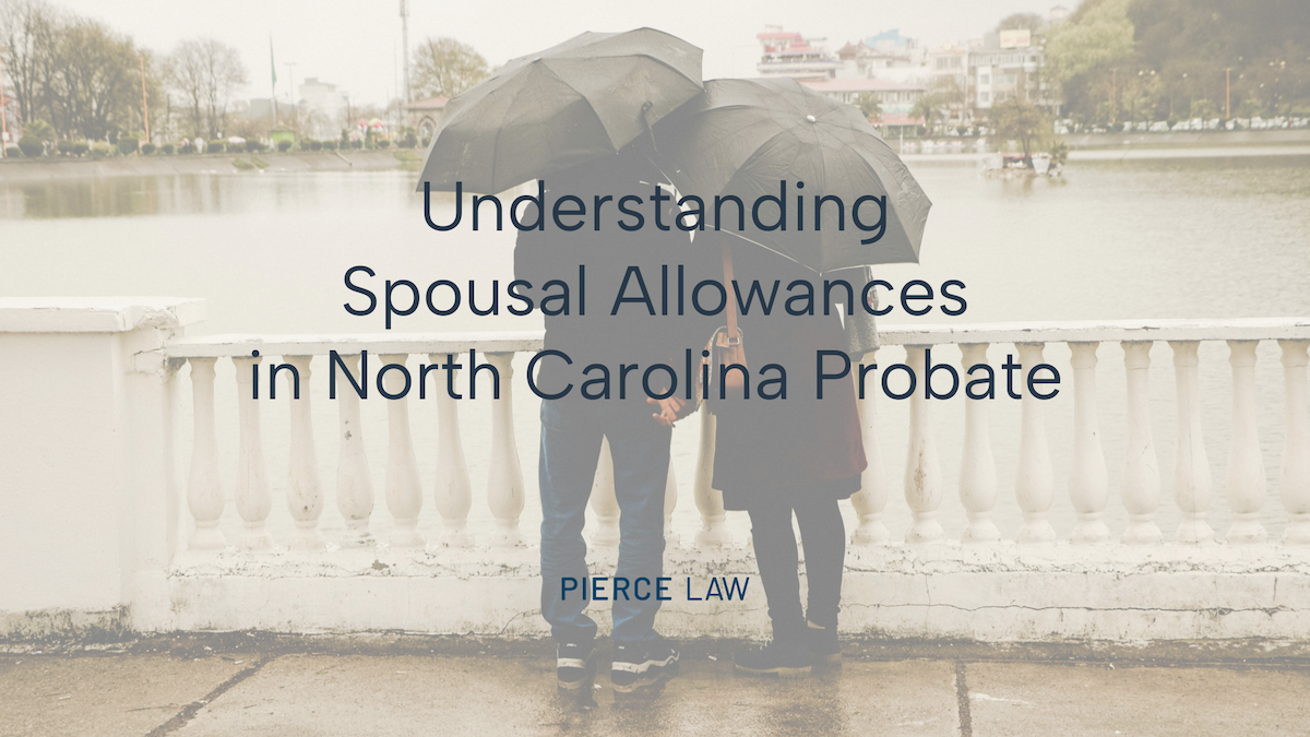 What is a Spousal Allowance in North Carolina Probate - Pierce Law ...